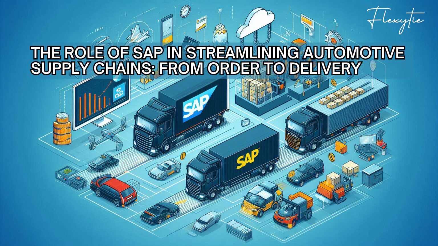 SAP in Streamlining Automotive Supply Chains Order to Delivery